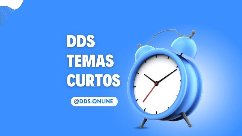 20 DDS Temas Curtos e Rápidos - DDS Online!